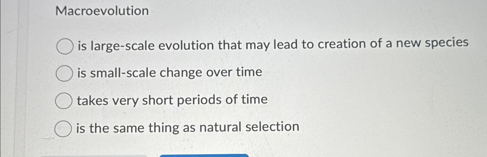 Solved Macroevolutionis large-scale evolution that may lead | Chegg.com