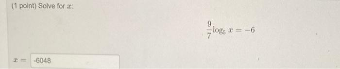 Solved (1 point) Solve for logo logo x = -6 -6048 | Chegg.com