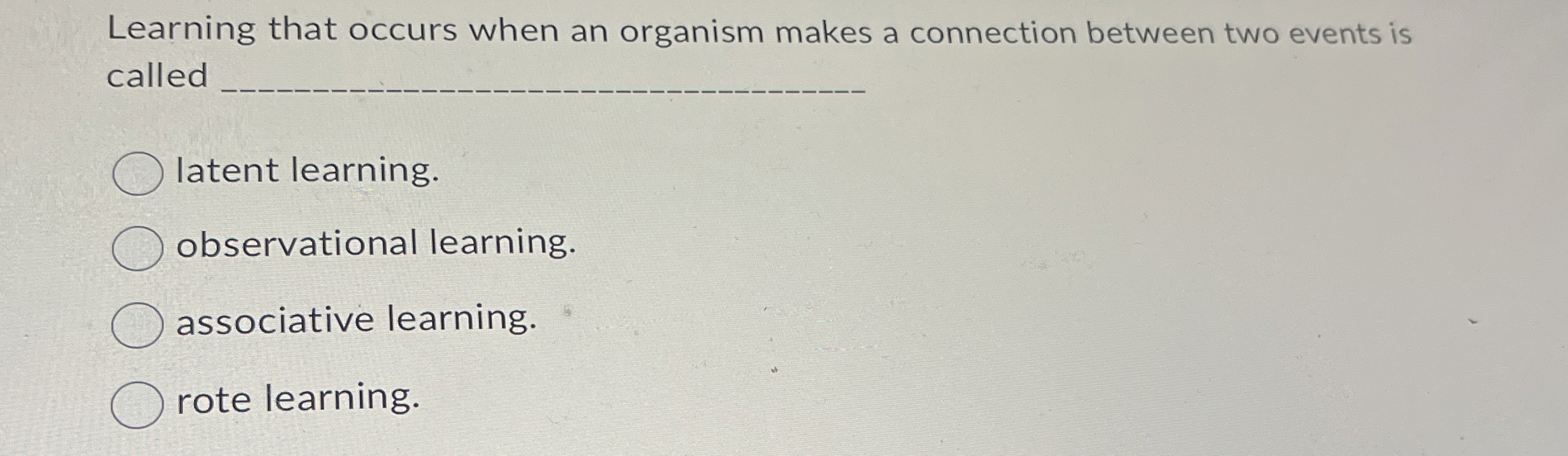 Solved Learning that occurs when an organism makes a | Chegg.com