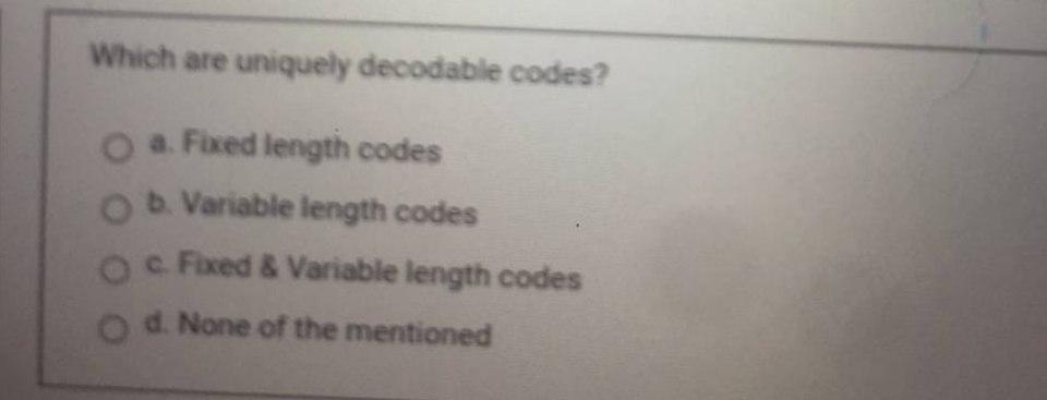 Solved Which are uniquely decodable codes? a. Fixed length | Chegg.com