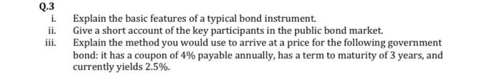 Solved i. Explain the basic features of a typical bond | Chegg.com