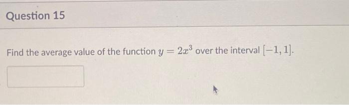 Solved Find the average value of the function y=2x3 over the | Chegg.com