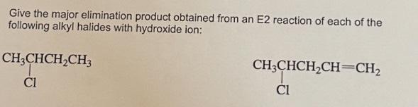 Solved Give the major elimination product obtained from an | Chegg.com