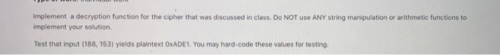 Solved Implement a decryption function for the cipher that | Chegg.com