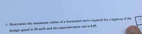 Solved 4- Determine the minimum radius of a horizontal curve | Chegg.com