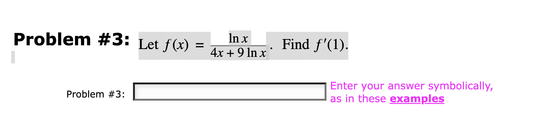 Solved Problem #3: Let f(x)=lnx4x+9lnx. ﻿Find f'(1).Problem | Chegg.com