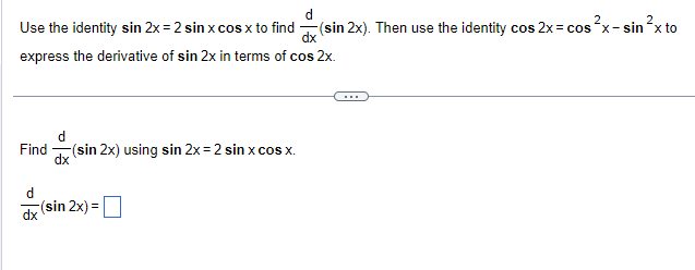 Solved Use the identity sin2x=2sinxcosx ﻿to find ddx(sin2x). | Chegg.com