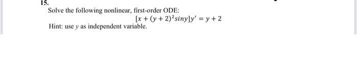 Solved 15. Solve the following nonlinear, first-order ODE: | Chegg.com