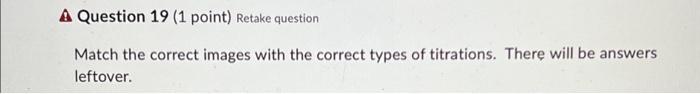 Solved A Question 19 (1 point) Retake question Match the | Chegg.com