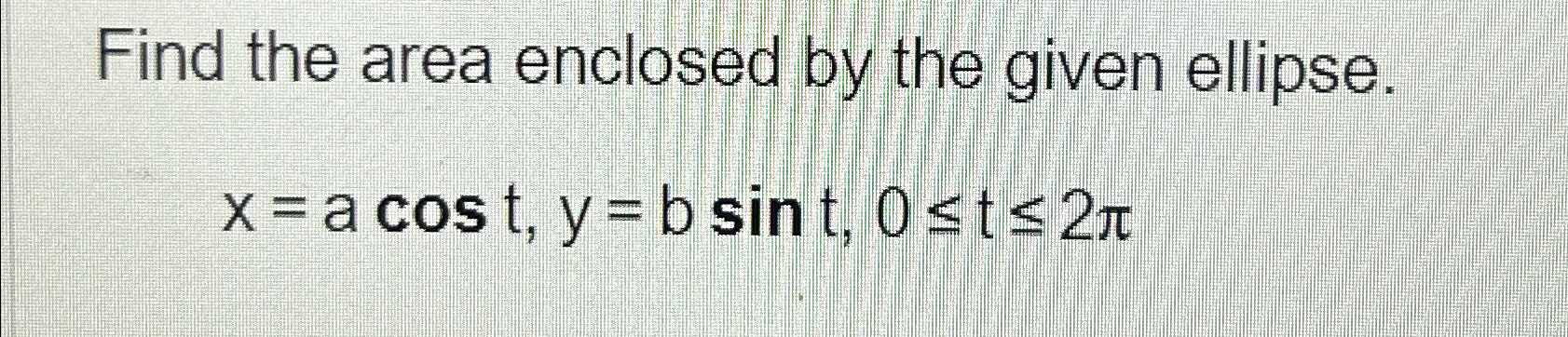 Solved Find the area enclosed by the given | Chegg.com