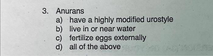 Solved 3. Anurans a) have a highly modified urostyle b) live | Chegg.com