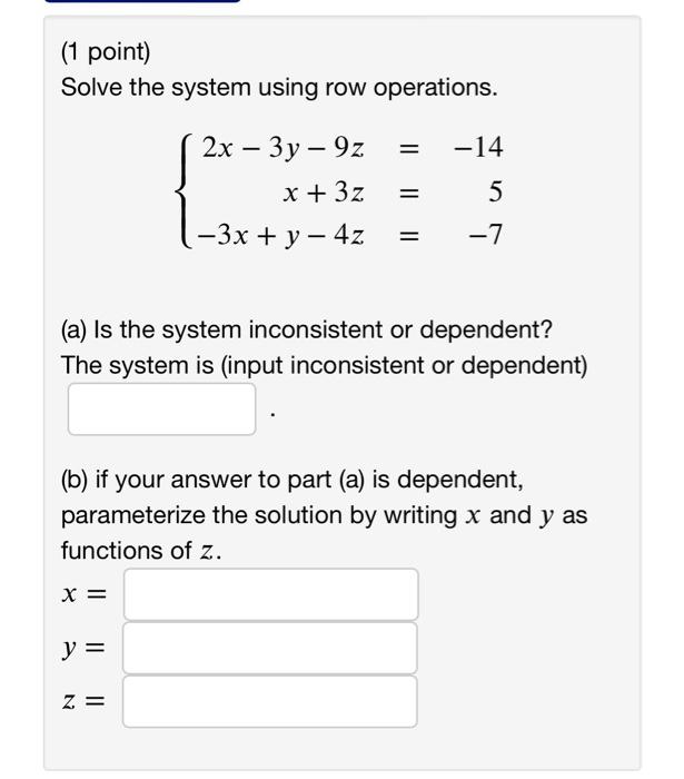 Solved (1 point) Solve the system using row operations. | Chegg.com
