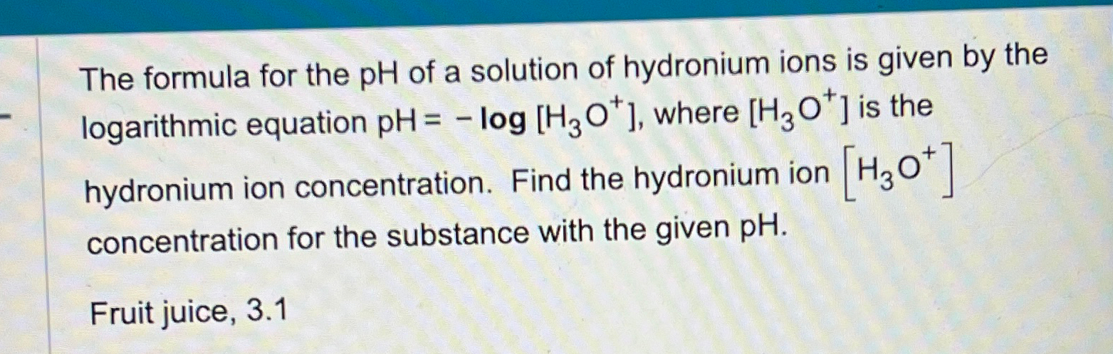 Solved The formula for the pH ﻿of a solution of hydronium | Chegg.com