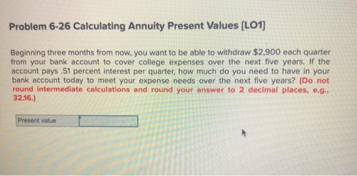 Solved Problem 6-26 Calculating Annuity Present Values (LO1] | Chegg.com
