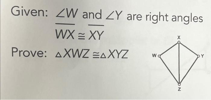 Solved Given: ∠W and ∠Y are right angles WX≅XY Prove: | Chegg.com