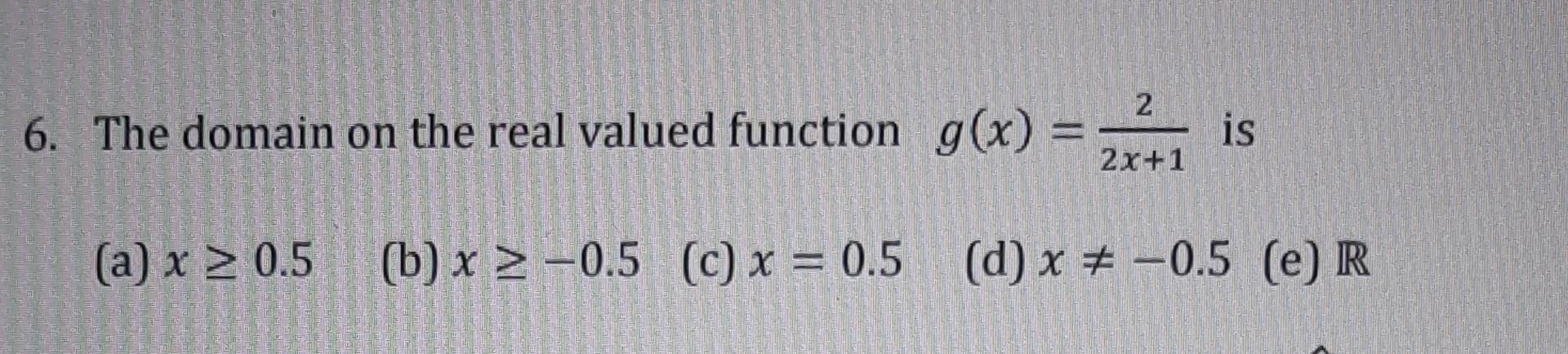 Solved 6. The domain on the real valued function g(x)=2x+12 | Chegg.com