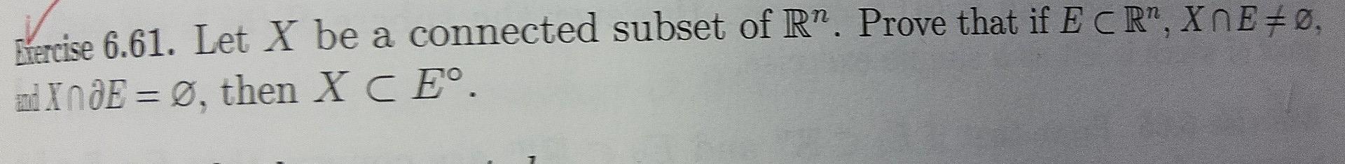 Solved Elercise 6.61. Let X be a connected subset of Rn. | Chegg.com