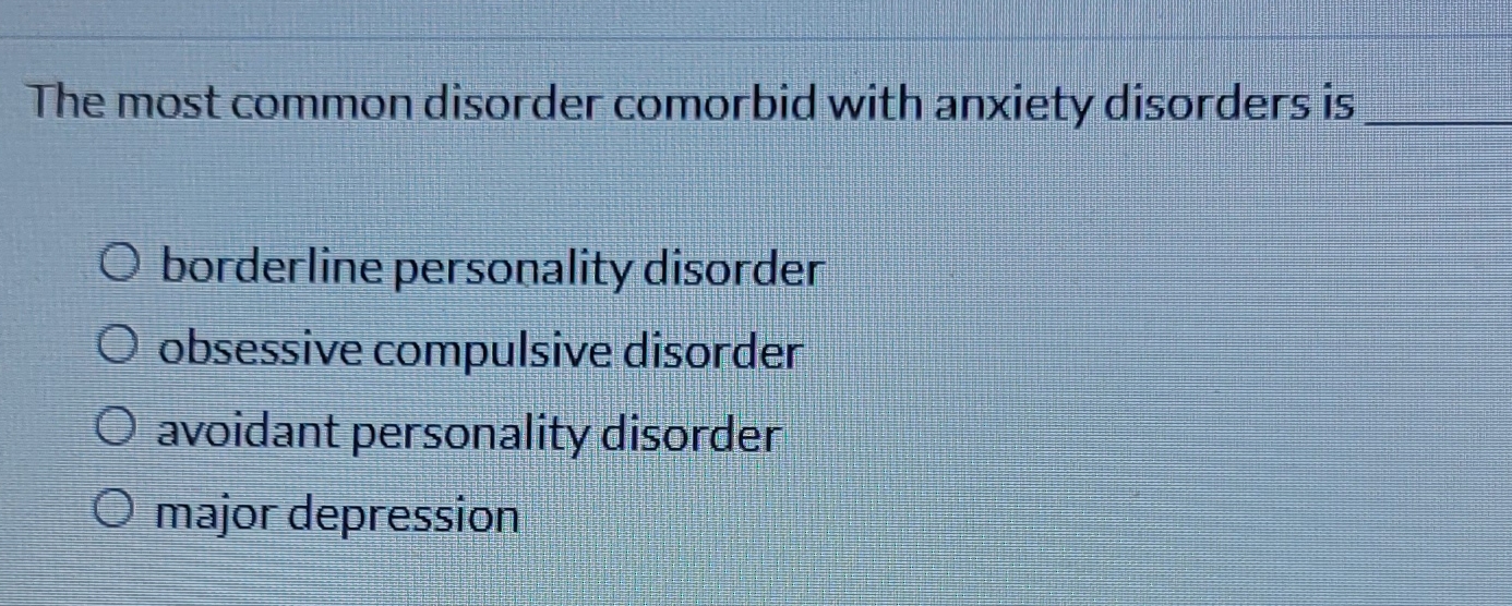 Solved The most common disorder comorbid with anxiety | Chegg.com
