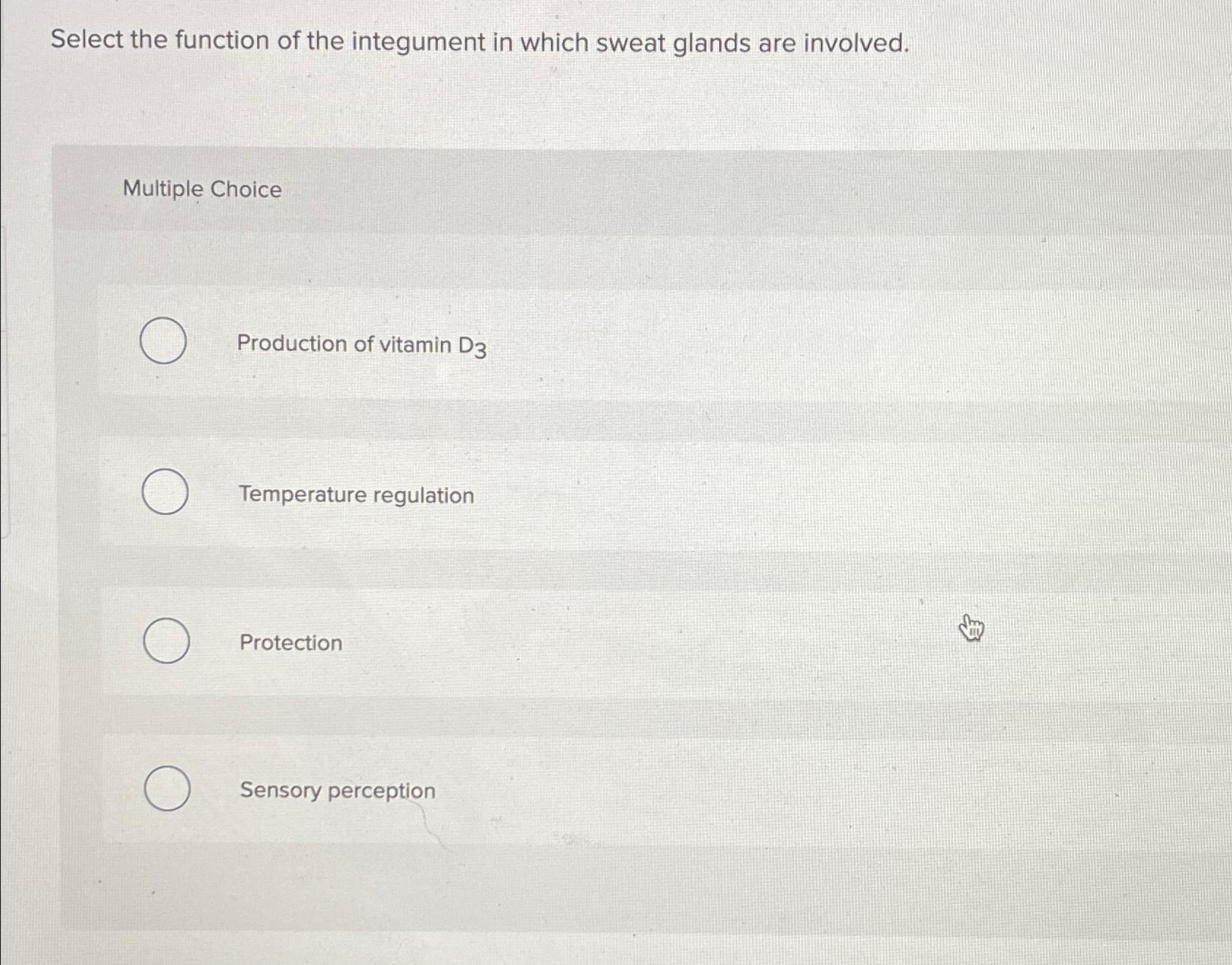 Solved Select the function of the integument in which sweat | Chegg.com