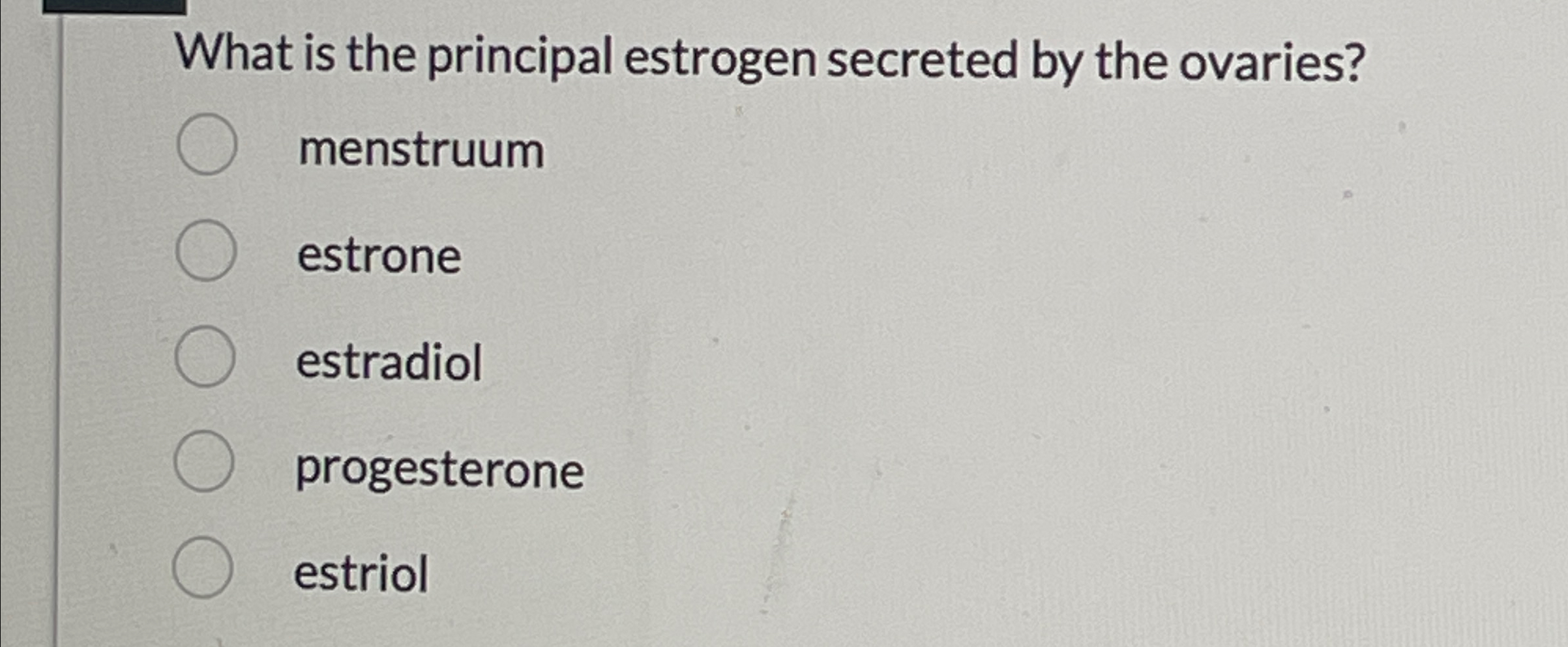 Solved What is the principal estrogen secreted by the | Chegg.com