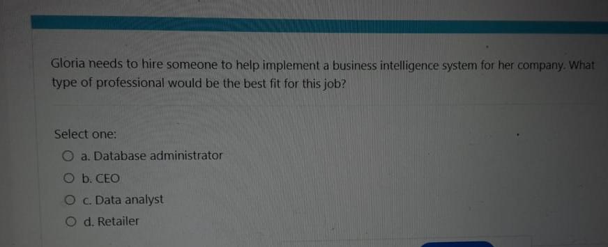 Solved Gloria needs to hire someone to help implement a | Chegg.com