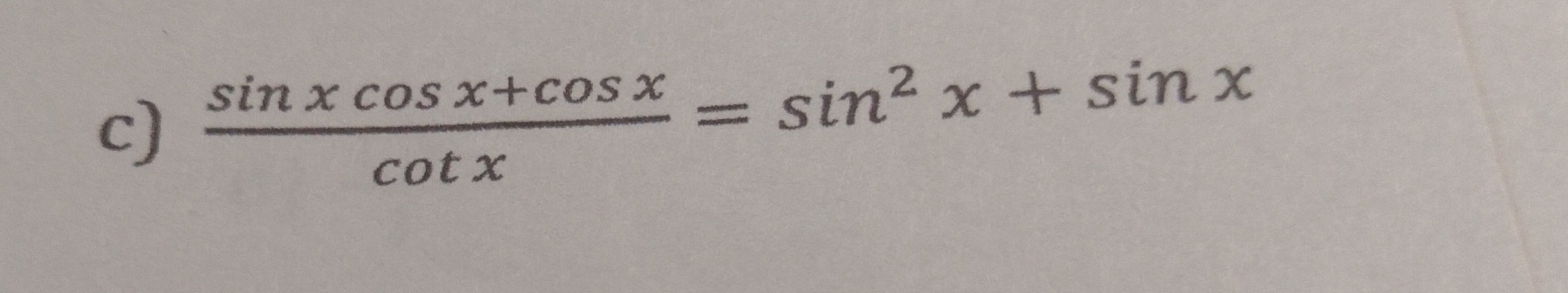 Solved c) ﻿verify the identity sinxcosx+cosxcotx=sin2x+sinx | Chegg.com