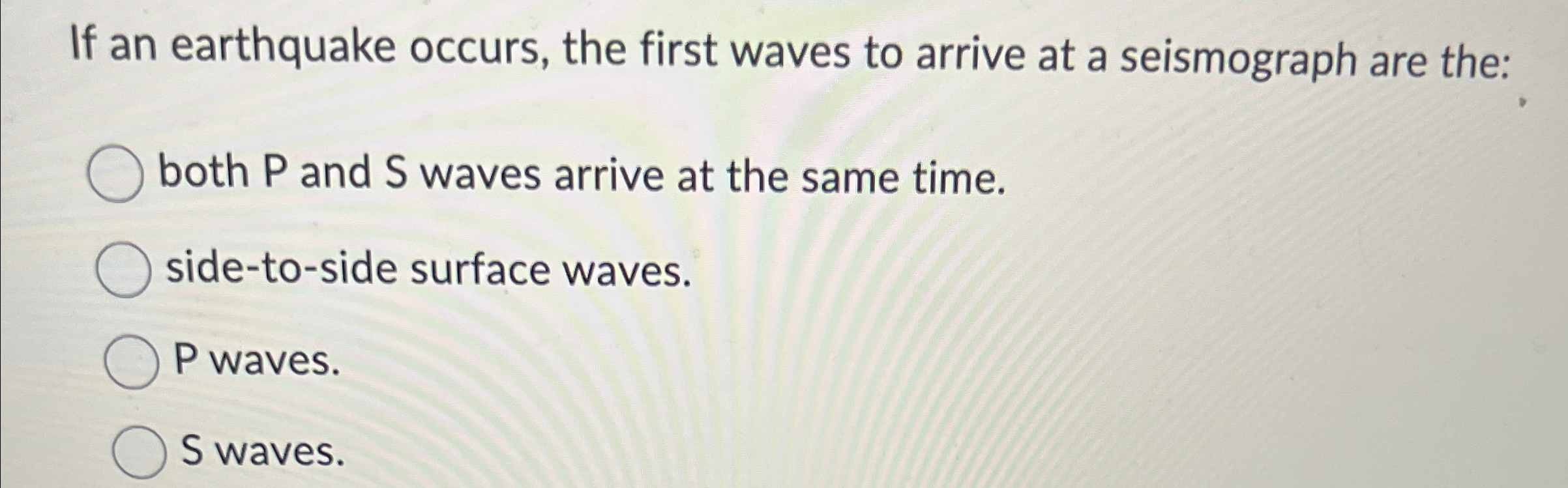 Solved If an earthquake occurs, the first waves to arrive at | Chegg.com