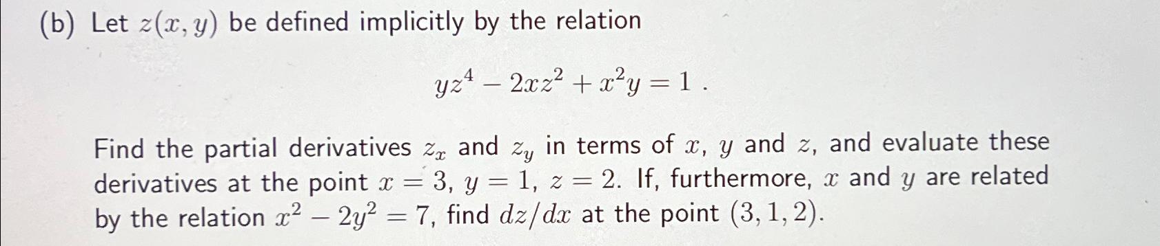 Solved (b) ﻿Let z(x,y) ﻿be defined implicitly by the | Chegg.com
