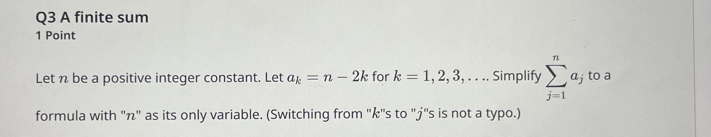 Solved Q3 ﻿A finite sum1 ﻿PointLet n ﻿be a positive integer | Chegg.com