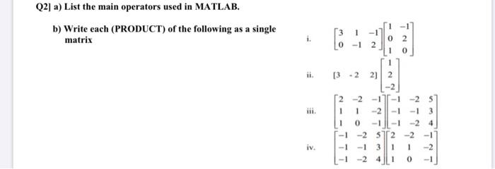 Solved (2) a) List the main operators used in MATLAB. b) | Chegg.com