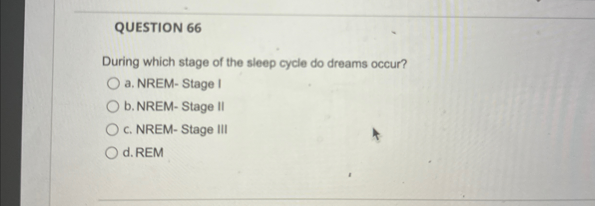 Solved QUESTION 66During which stage of the sleep cycle do | Chegg.com