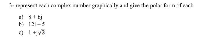 Solved 3- represent each complex number graphically and give | Chegg.com