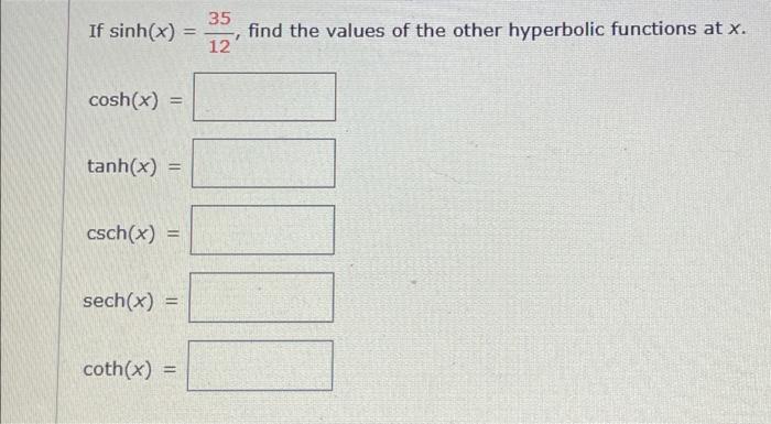 Solved If sinh(x)=1235, find the values of the other | Chegg.com