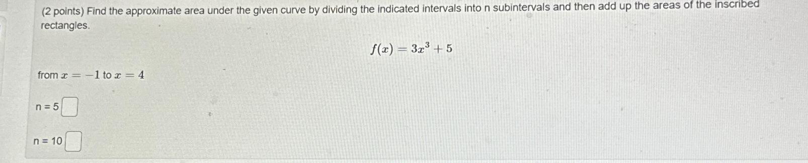 Solved ( 2 ﻿points) ﻿Find the approximate area under the | Chegg.com