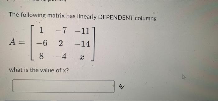 Solved The following matrix has linearly DEPENDENT columns 1 | Chegg.com