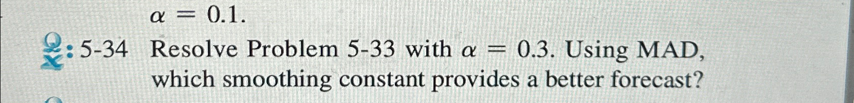 Solved Q: 5-34 ﻿Resolve Problem 5-33 ﻿with α=0.3. ﻿Using | Chegg.com