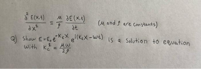 Solved ∂x2∂2E(x,t)=ρμ∂t∂E(x,t) ( μ and ρ are constants) Q) | Chegg.com