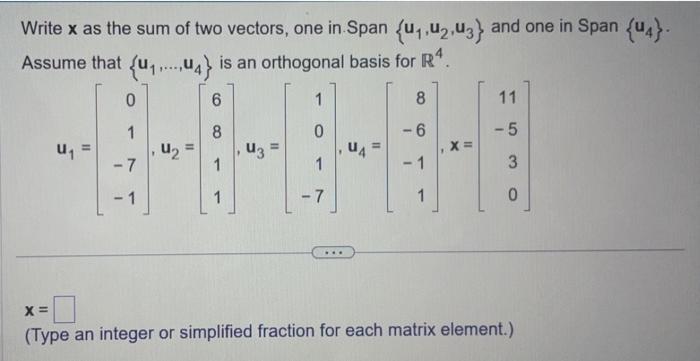 Solved Write x as the sum of two vectors, one in.Span | Chegg.com