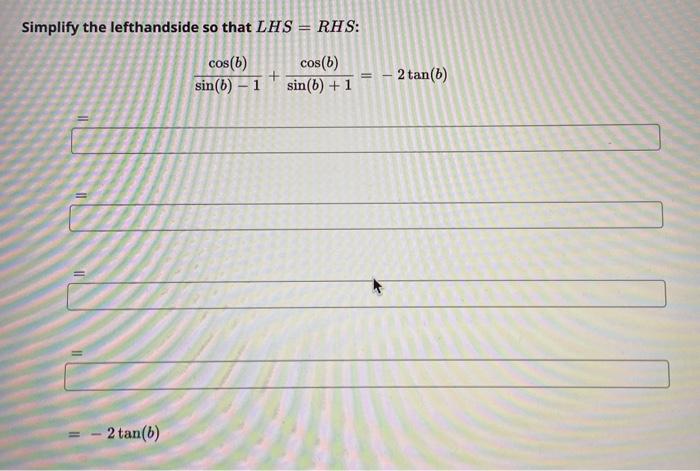 Solved Simplify the lefthandside so that LHS = RHS: cos(6) + | Chegg.com