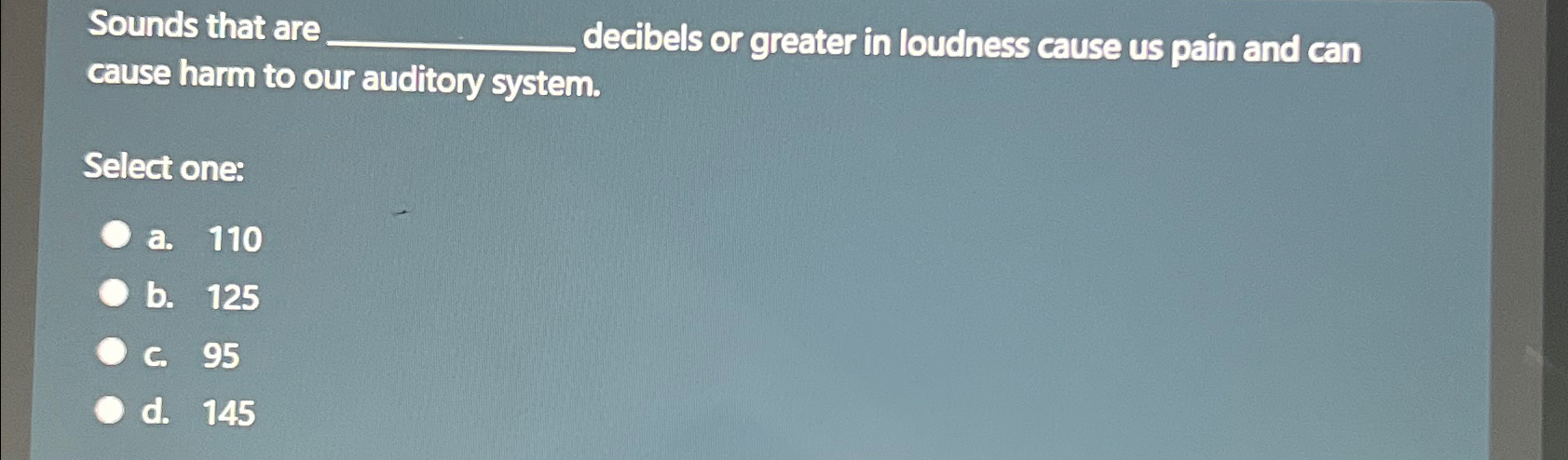 Solved Sounds that are decibels or greater in loudness cause | Chegg.com