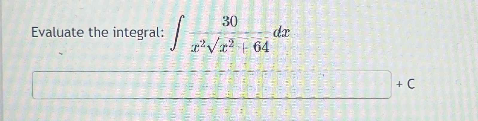 Solved Evaluate the integral: ∫﻿﻿30x2x2+642dx | Chegg.com