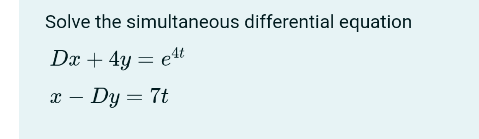 Solved Solve the simultaneous differential equation Dx + 4y | Chegg.com