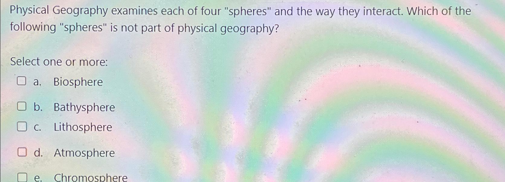 Solved Physical Geography examines each of four "spheres" | Chegg.com