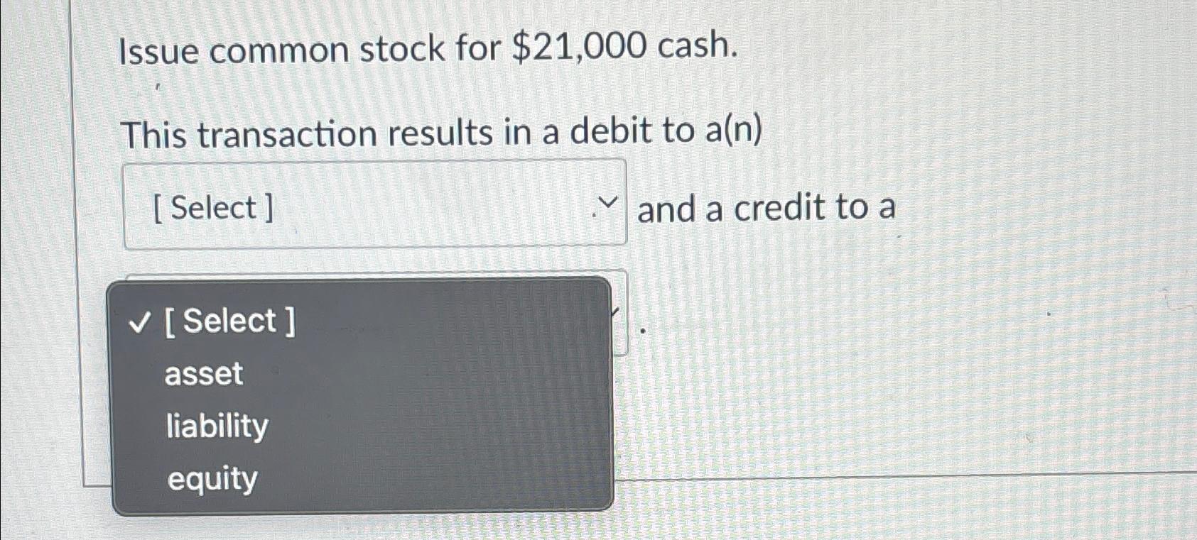 Solved Issue common stock for $21,000 ﻿cash. This | Chegg.com