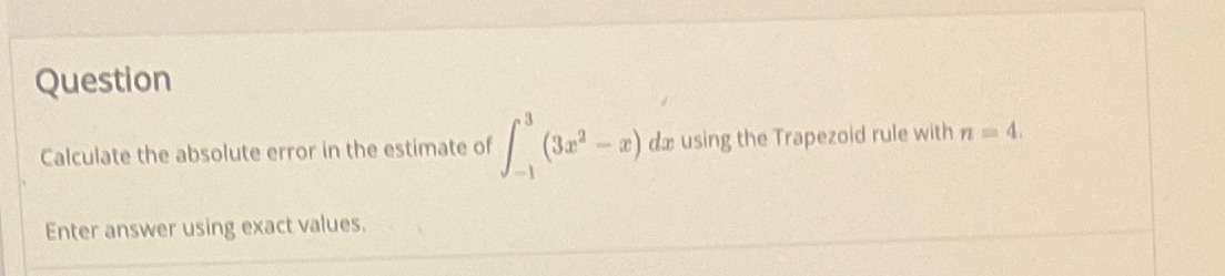 Solved QuestionCalculate the absolute error in the estimate | Chegg.com