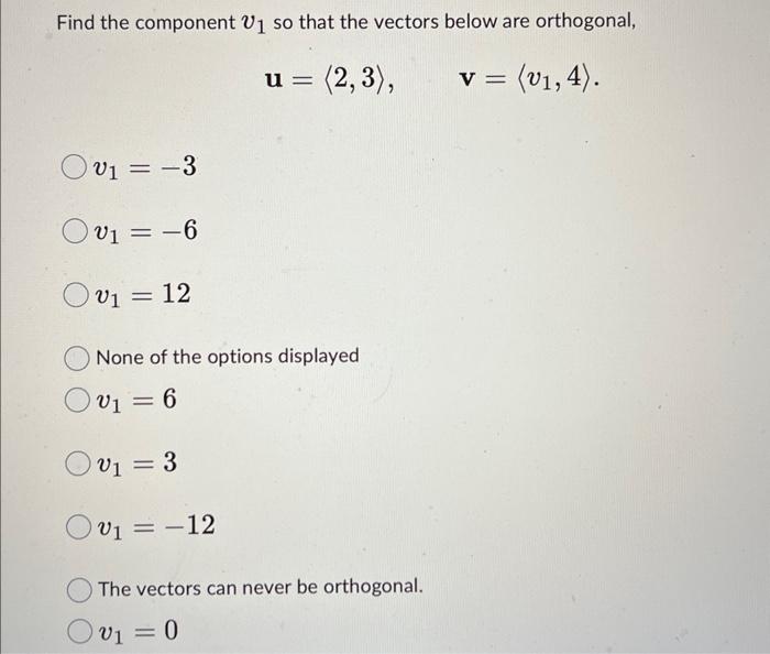 Solved Find the component v1 so that the vectors below are | Chegg.com