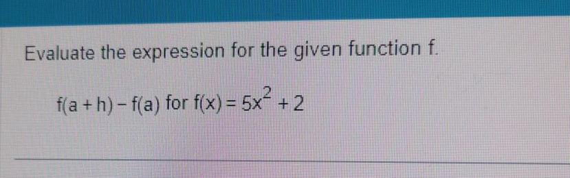 Solved Evaluate the expression for the given function | Chegg.com