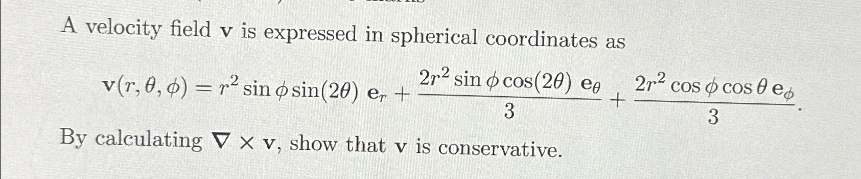 Solved A velocity field v ﻿is expressed in spherical | Chegg.com