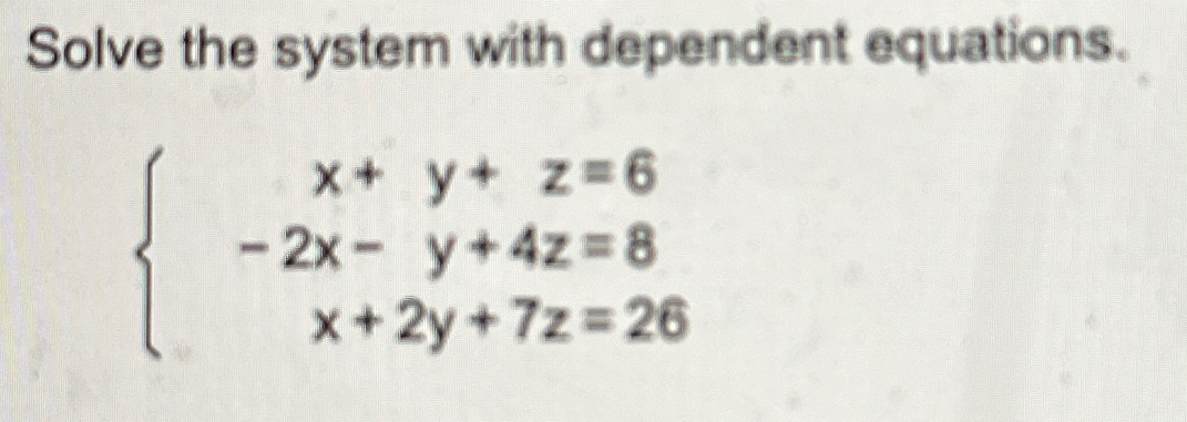 Solved Solve the system with dependent | Chegg.com