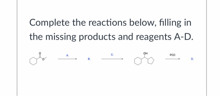 Solved Complete the following reactions by filling in the | Chegg.com